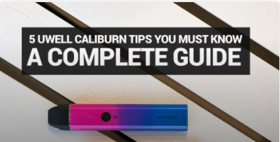 5 Tips for the Uwell Caliburn Pod System – cometovape