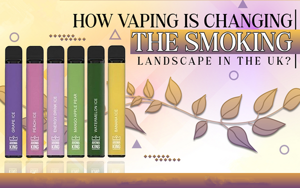 How Vaping Is Changing The Smoking Landscape In The UK? – cometovape