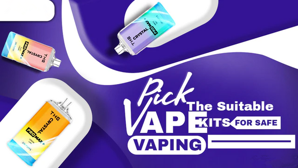 Pick The Suitable Vape Kits For Safe Vaping – cometovape