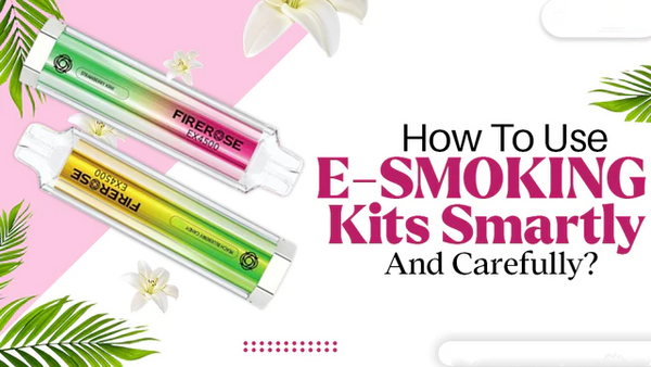 How To Use E-smoking Kits Smartly and Carefully? – cometovape